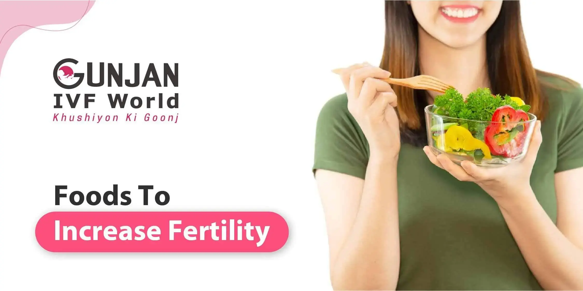 Foods That Will Increase Your Fertility - Dr. Garima Sharma