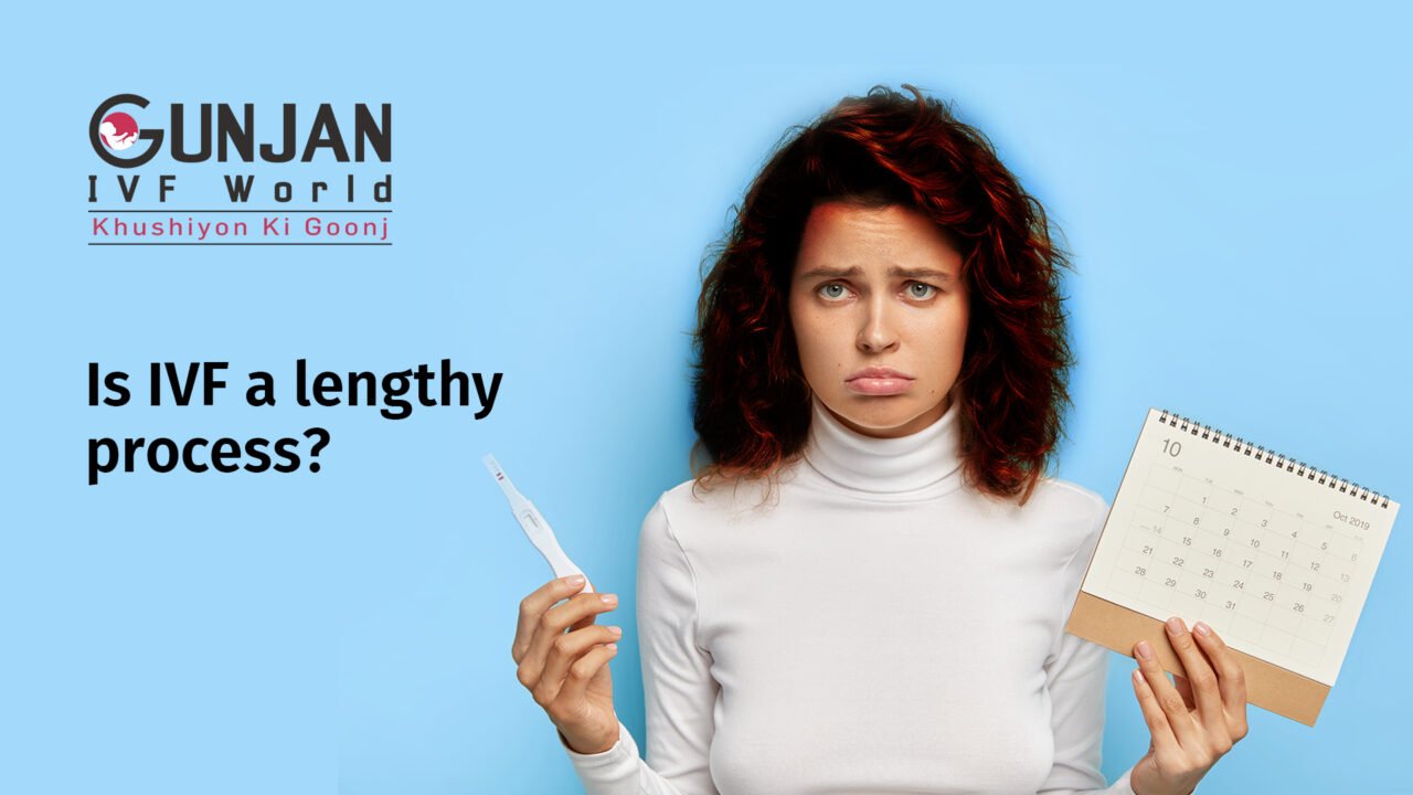 Does IVF treatment take time? It is a lengthy process? - Gunjan Ivf