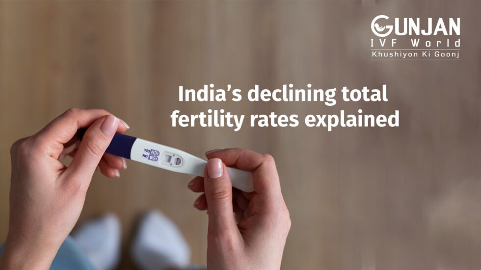 India’s declining total fertility rates explained - Gunjan Ivf World